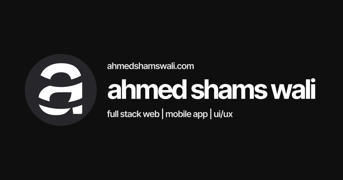 ahmedshamswali — full stack developer and designer